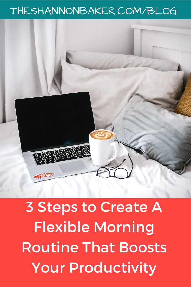 3 Steps to Create A Flexible Morning Routine That Boosts Your ...