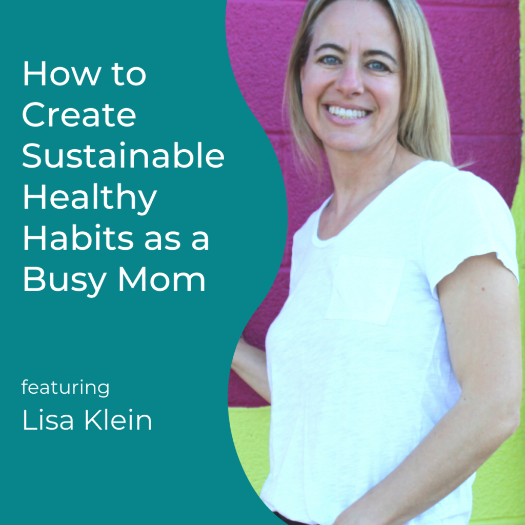 How to Create Sustainable Healthy Habits as a Busy Mom