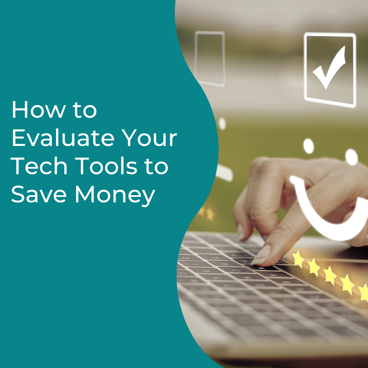 How To Evaluate Your Tech Tools To Save Money