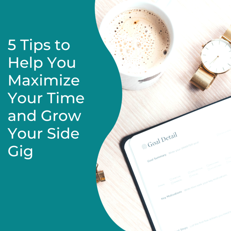 5 Tips to Help You Maximize Your Time and Grow Your Side Gig