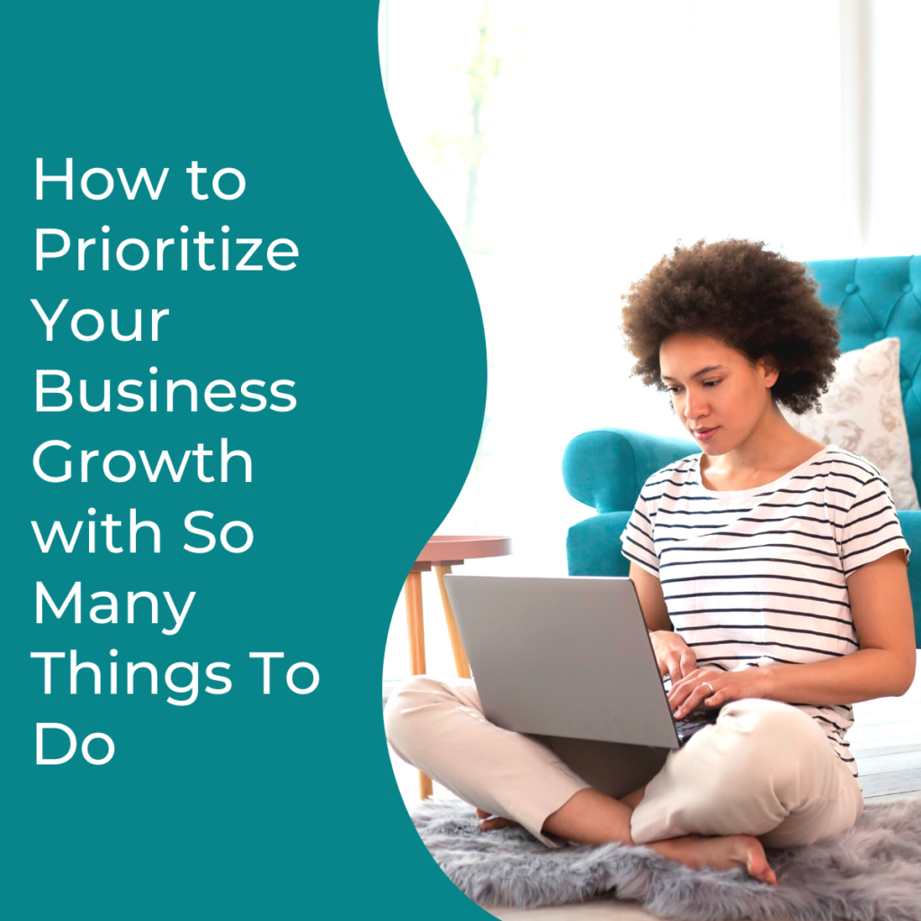 How to Prioritize Your Business Growth with So Many Things To Do