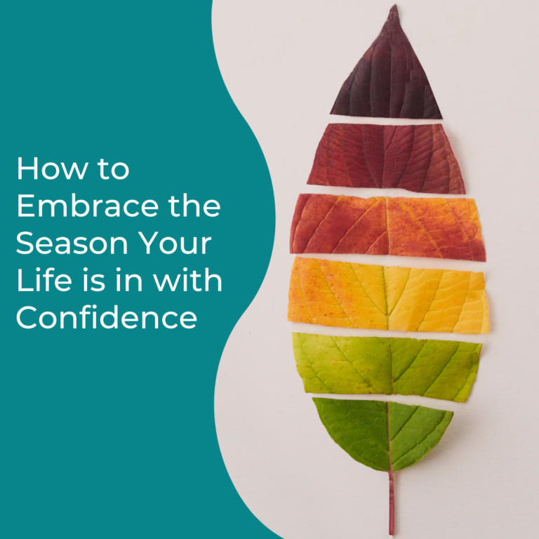 How to Embrace the Season Your Life is in with Confidence