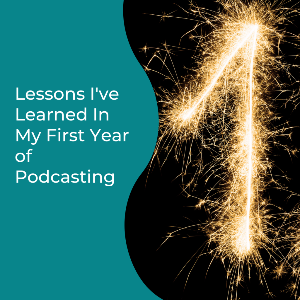Lessons I've Learned In My First Year of Podcasting
